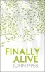 Finally Alive: What Happens When We Are Born Again? - FOR THE TRUTH